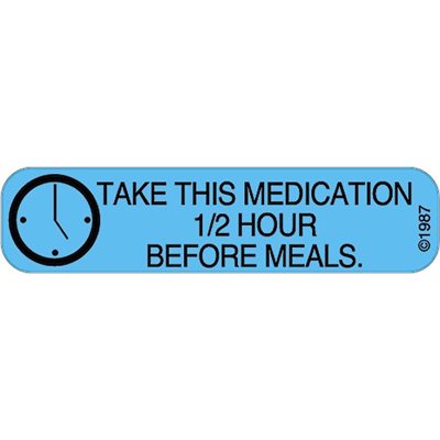 Label "Take This Medication 1 / 2 hr Before Meals"