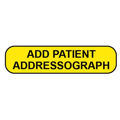 Label: Add Patient Addressograph