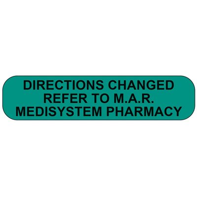 Label: Directions Changed Refer to M.A.R. Medisystem Pharmacy