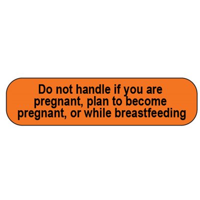 Label: Do not handle if you are pregnant, plan to become pregnant, or ...