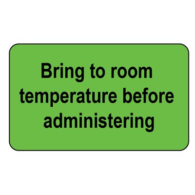 Label: Bring to room temperature before administering