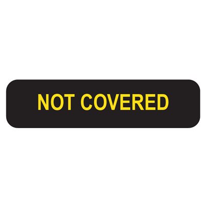 Label: NOT COVERED