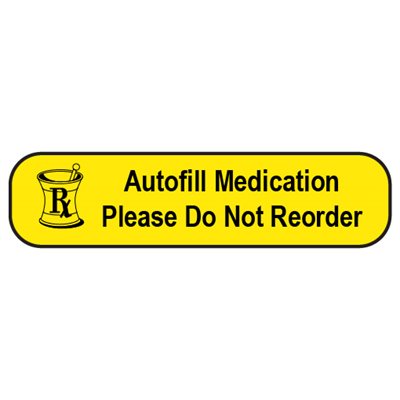 Label: Autofill Medication Please Do Not Reorder