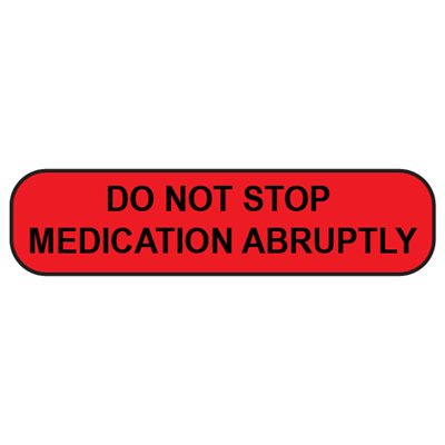 Label: DO NOT STOP MEDICATION ABRUPTLY
