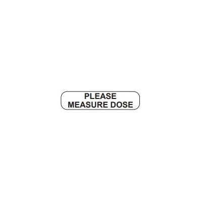 Label: Please Measure Dose