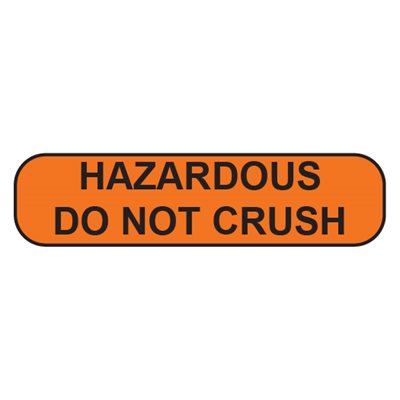 Label: Hazardous do not crush