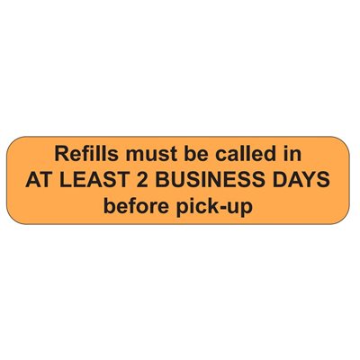 LABEL: Refills must be called....