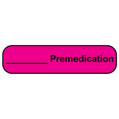 Label: ___Premedication