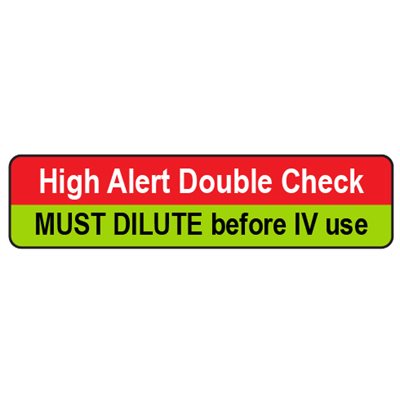 Label: High Alert Double Check Must Dilute Before IV Use