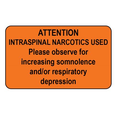 Label: Attention Intraspinal Narcotics Used...