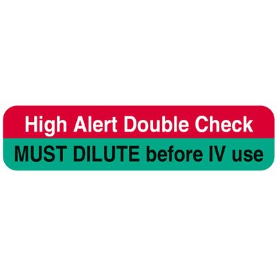Label: "High Alert Double Check MUST DILUTE before IV use"