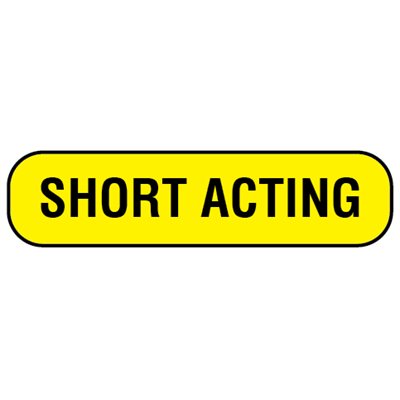 Label: "SHORT ACTING"