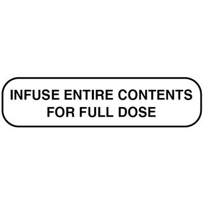 Label: "Infuse entire contents for full dose"