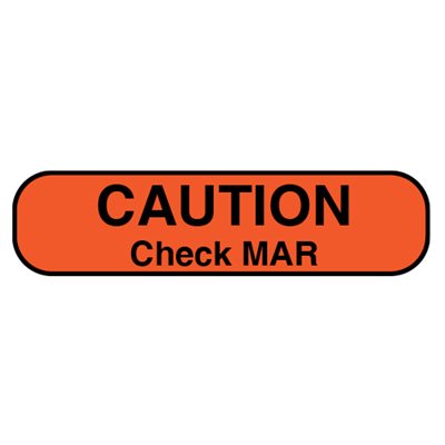 Labe: CAUTION Check MAR