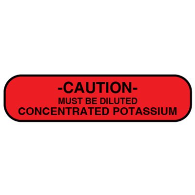 Label: "CAUTION - MUST BE DILUTED CONCENTRATED POTASSIUM"